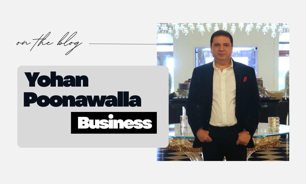 Yohan Poonawalla: Net Worth & Biography (2025 Updated)
